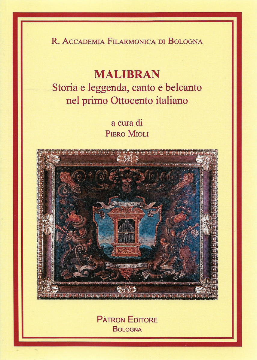 MIOLI (CUR.) - Malibran. Storia e leggenda, canto e belcanto nel primo ...